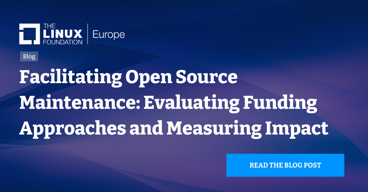 Facilitating Open Source Maintenance: Evaluating Funding Approaches and Measuring Impact